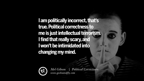 26 Anti Political Correctness Quotes And The Negative Effects On Society