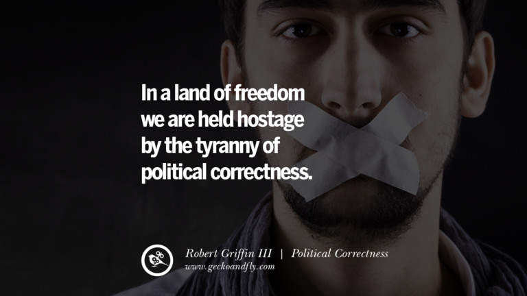 26 Anti Political Correctness Quotes And The Negative Effects On Society