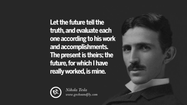 21 Electrifying Nikola Tesla Quotes On Energy, Science And Inventions